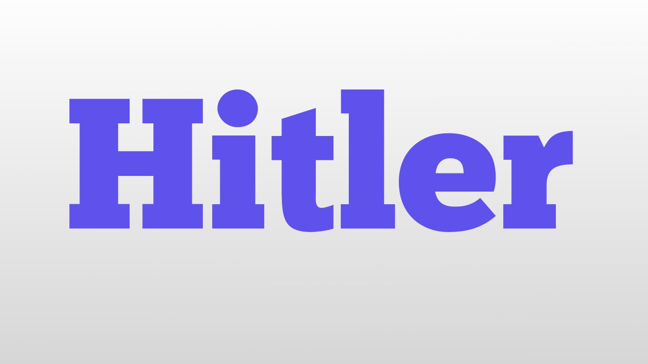 Hitler meaning and pronunciation - YouTube