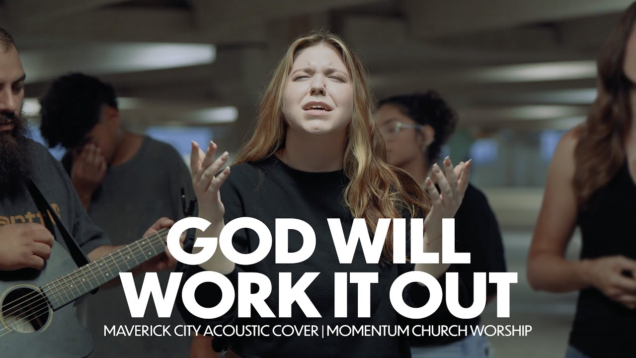 God Will Work It Out ACOUSTIC (Maverick City Music Cover) | Momentum ...