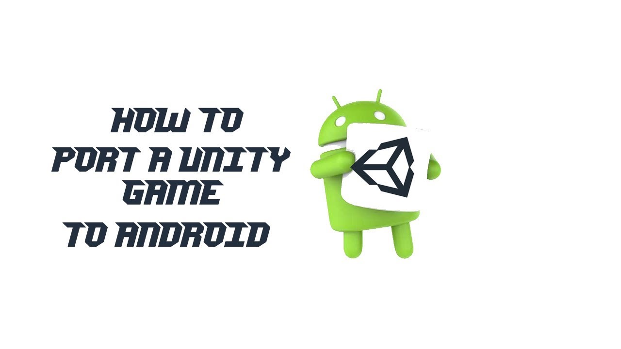 How to Port a Unity 3D Game to Android in 2018 - YouTube