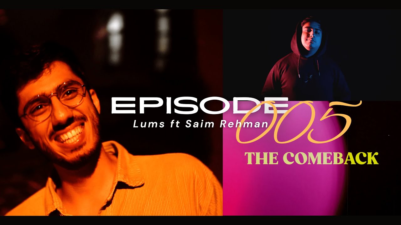 Lums Ft Saim Rehman | The Comeback | 005 | - YouTube