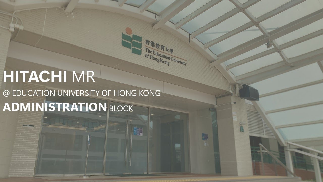 HITACHI MCA MR @ EDUCATION UNIVERSITY OF HONG KONG [ADMINISTRATIVE ...