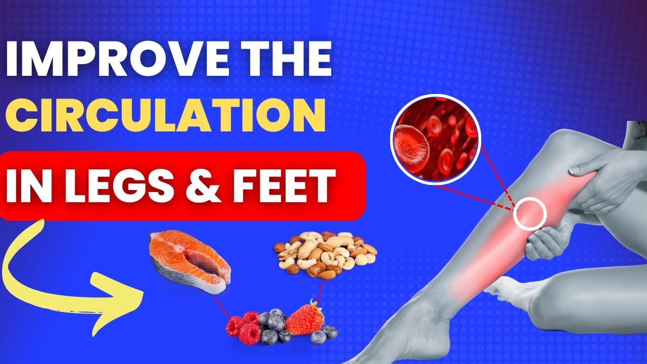 Boost Circulation: 10 Foods to Supercharge Blood Flow to Your Legs and ...