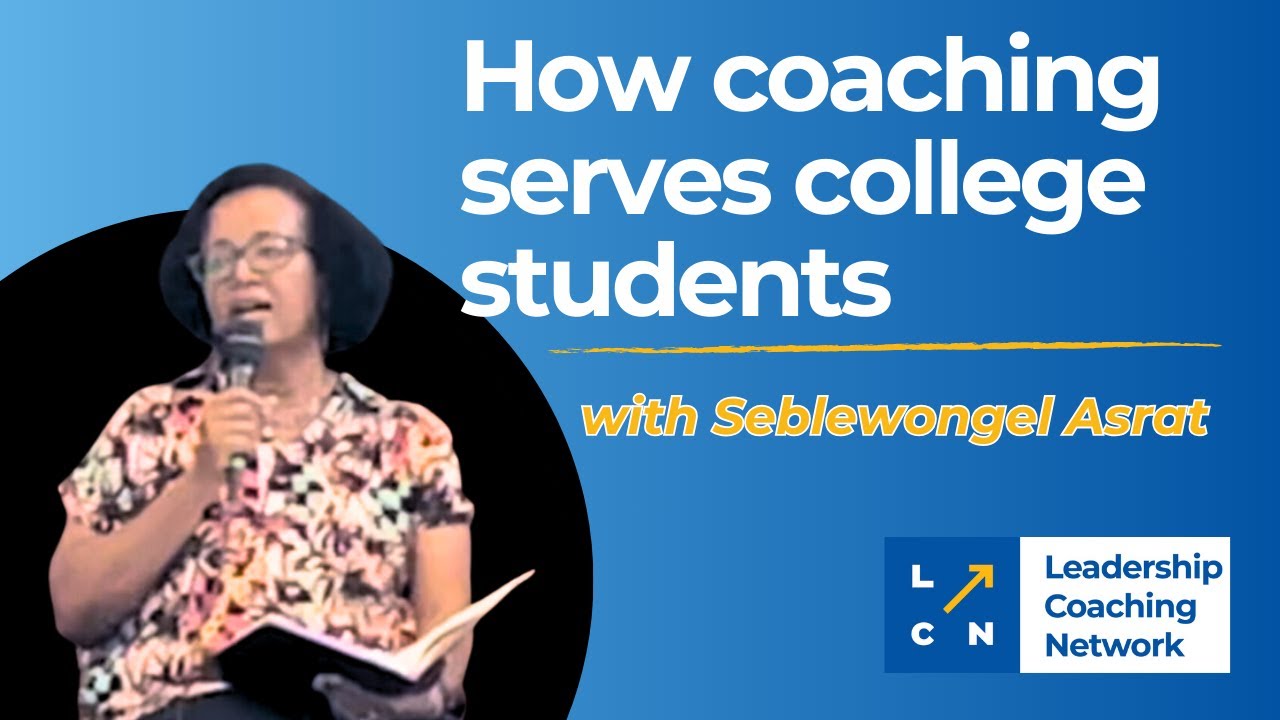 Seblewongel Asrat, Coaching College Students--2024 LCN Conference - YouTube