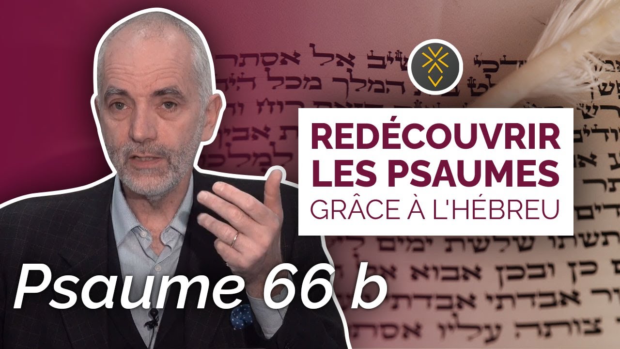 Psaume 66 I Épisode 2 I Redécouvrir les Psaumes grâce à l'hébreu ...