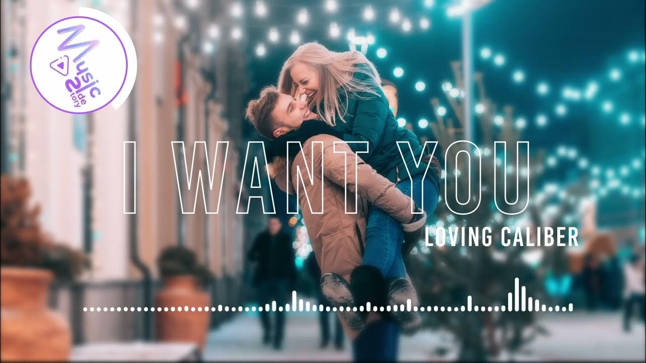 I Want You - Loving Caliber [Lyrics, HD] Acoustic Music, Romantic Music, Relaxing music ...