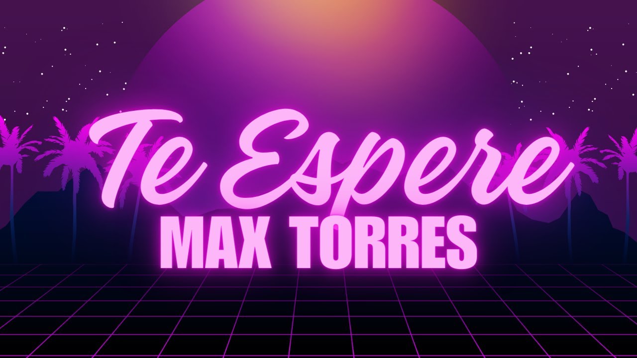 Te Espere Max Torres LETRA - YouTube