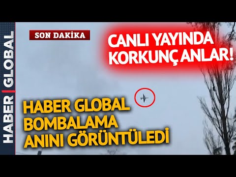 Haber Global Ukrayna'daki Bombalama Anını Görüntüledi