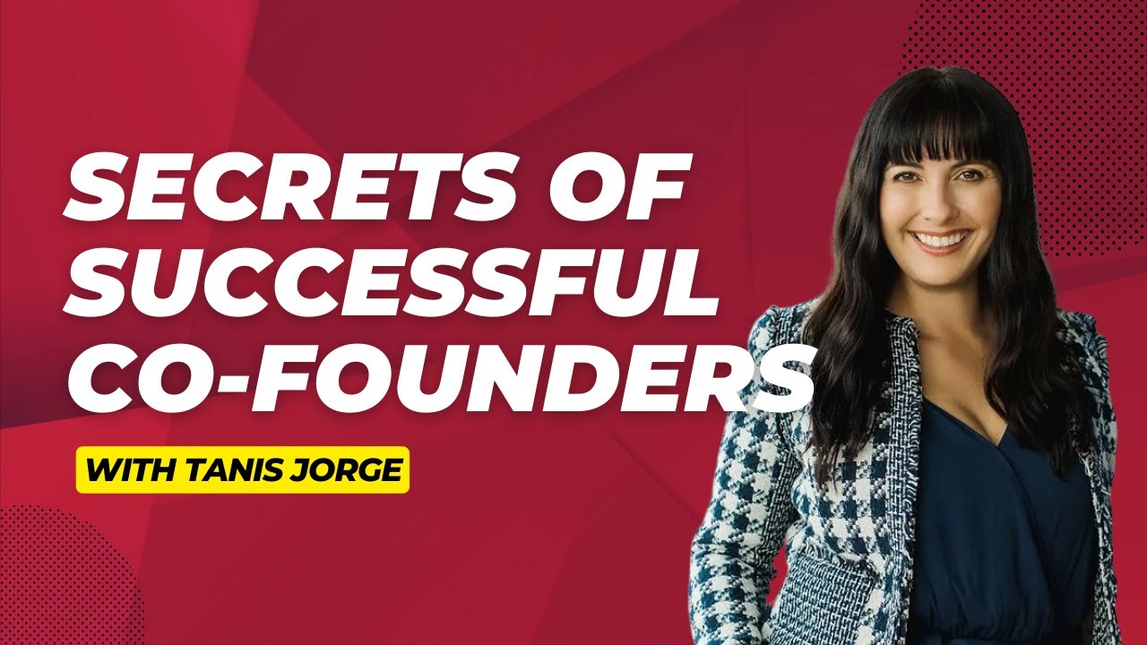Unveiling the Secrets to Co-Founder Success: Tanis Jorge's Ultimate ...