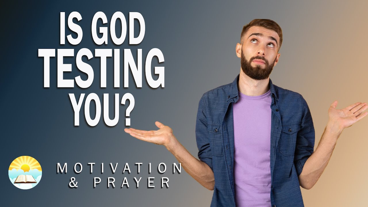 Is God testing you? Motivation & Prayer - YouTube
