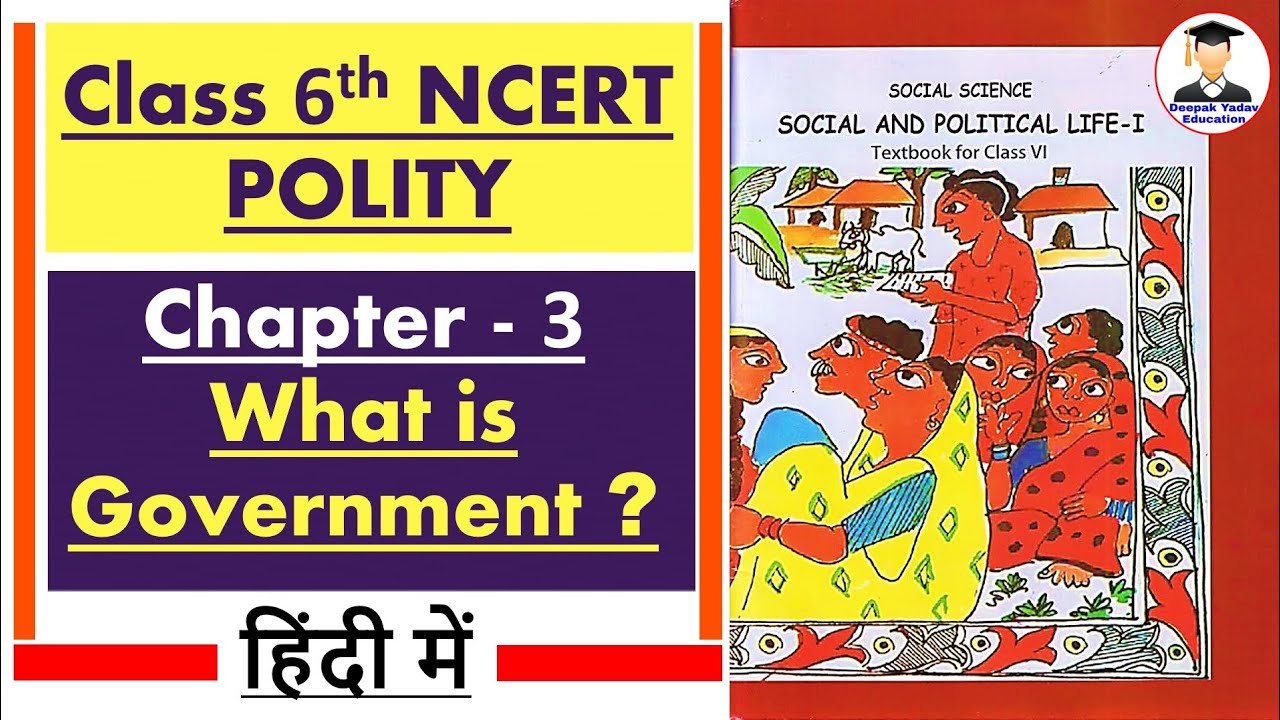 Class 6th Polity NCERT | Chapter - 3 What is Government? | NCERT For ...