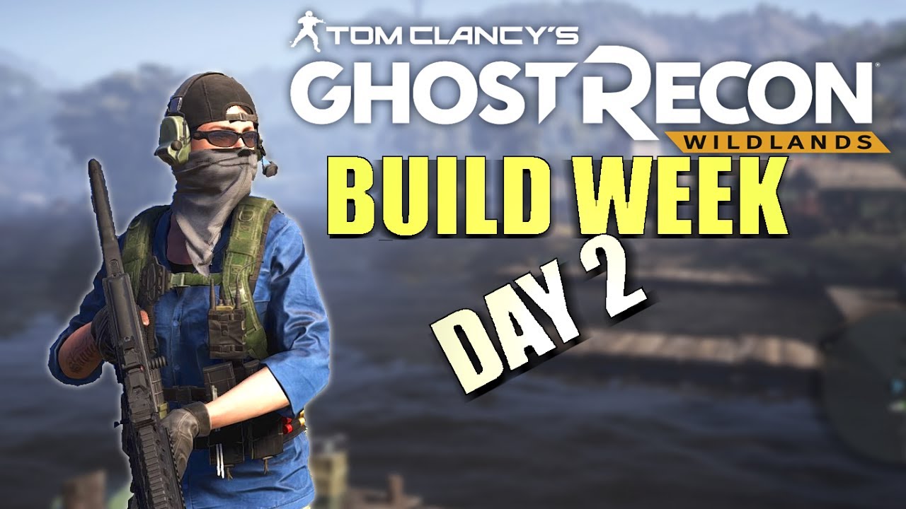 GHOST RECON WILDLANDS Build Week Day 2 - Optimizing the Loadout - YouTube