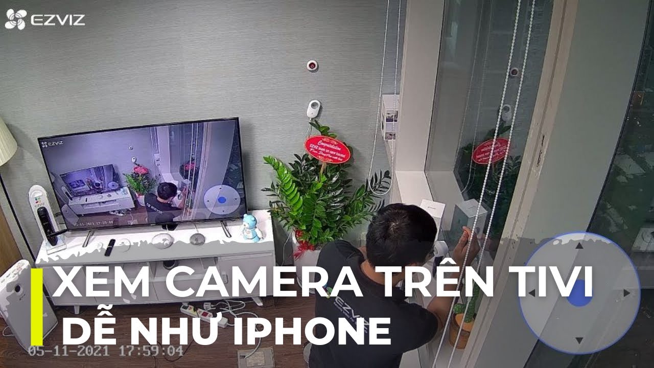 Dùng Tivi Sony xem Camera nhanh và dễ như Iphone - Cài đặt Camera Ezviz ...