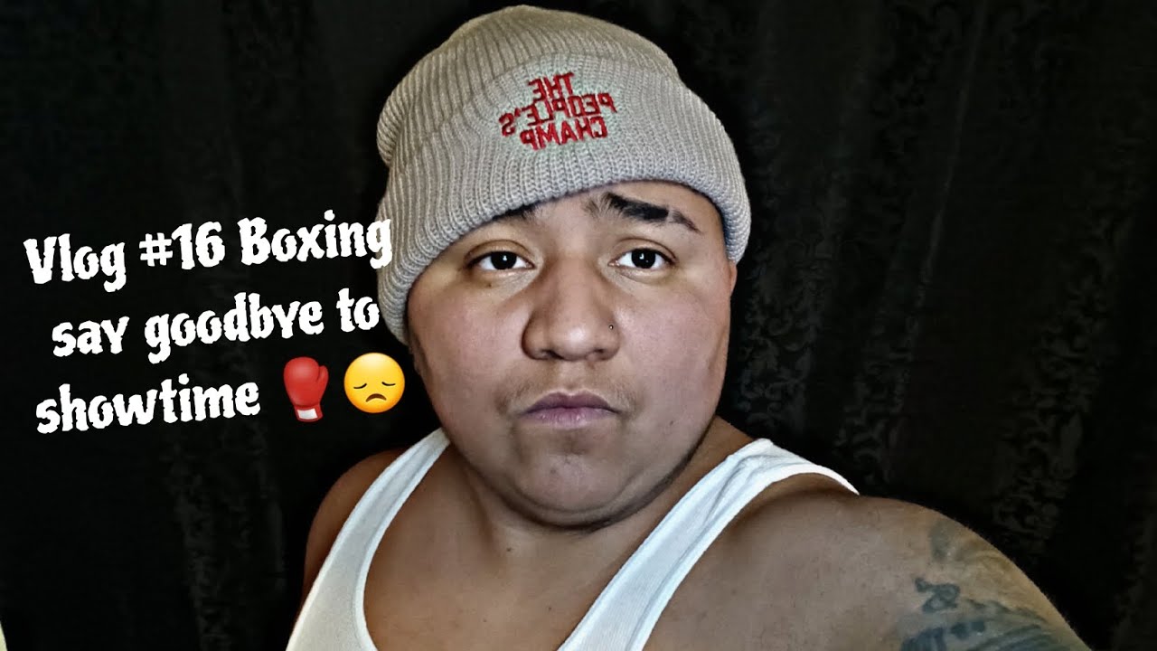 Vlog #16 Boxing say Goodbye to showtime 🥊😞 - YouTube