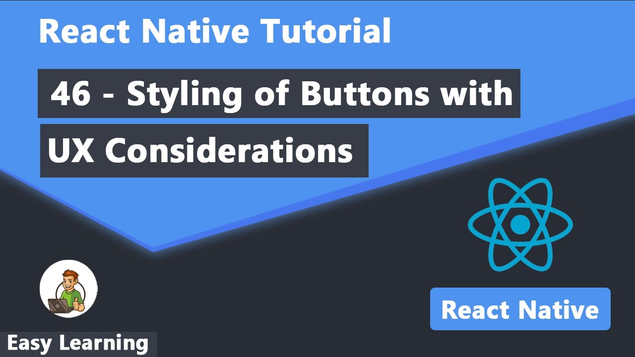 46 - Styling of Buttons with UX Consideration in React Native - YouTube