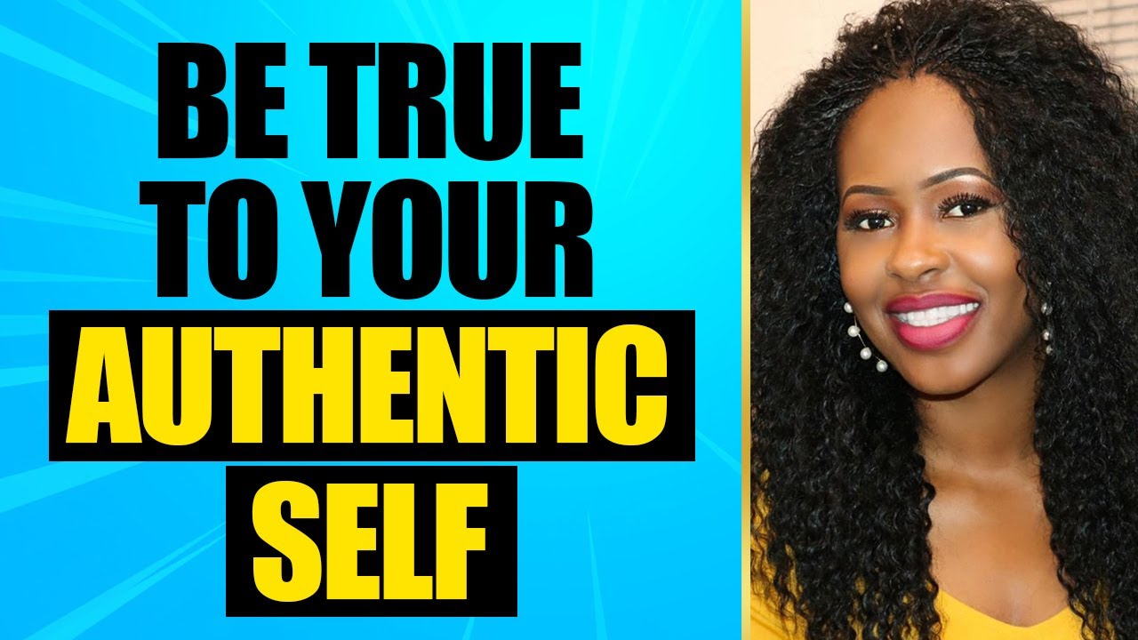 Be True To Your Authentic Self (Identity) - YouTube