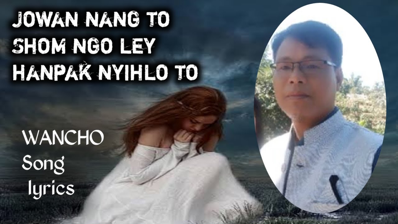 Wancho new song|Jowan Nang Shom Ngo ley20220425 1080p - YouTube