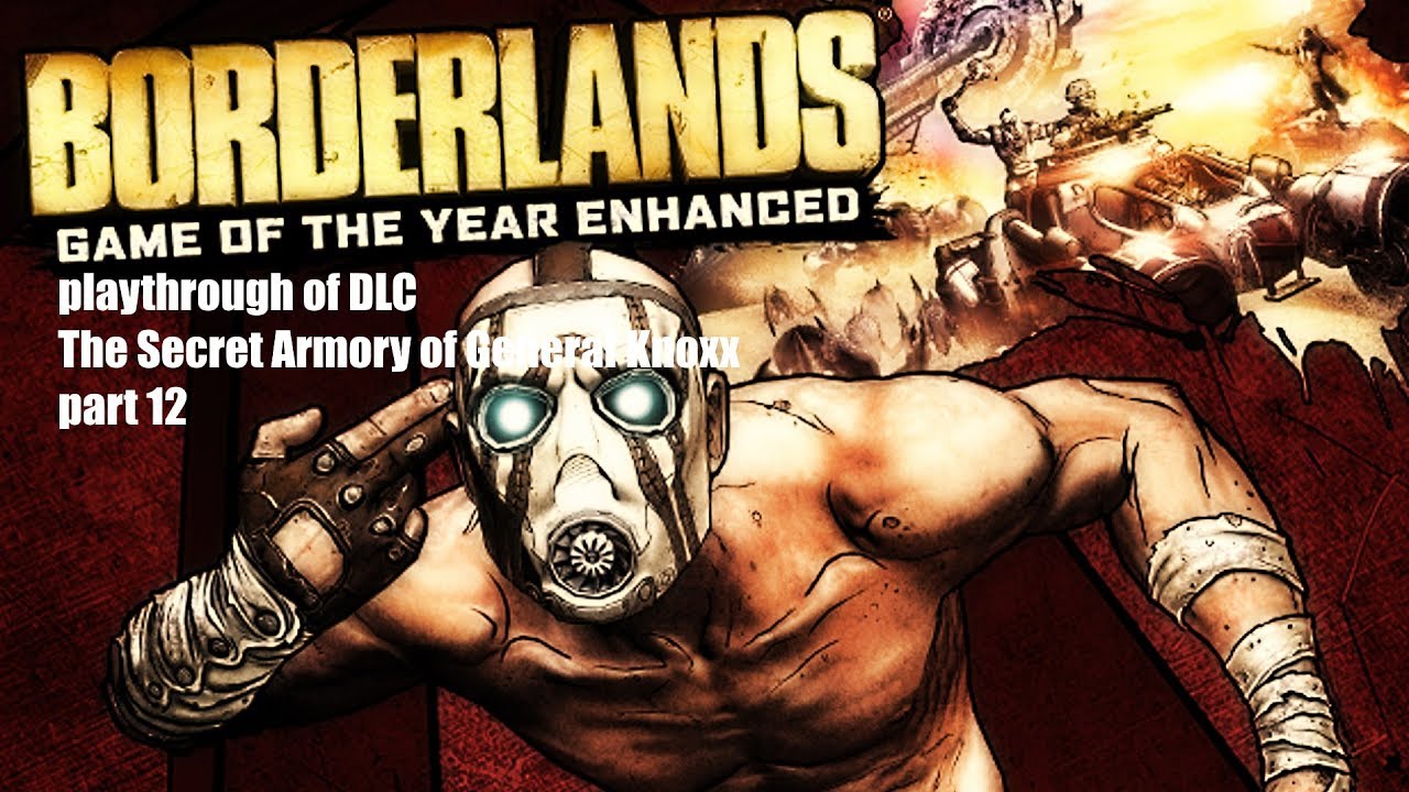 Part 12 (The Secret Armory of General Knoxx 1 of 3)of the Borderlands ...