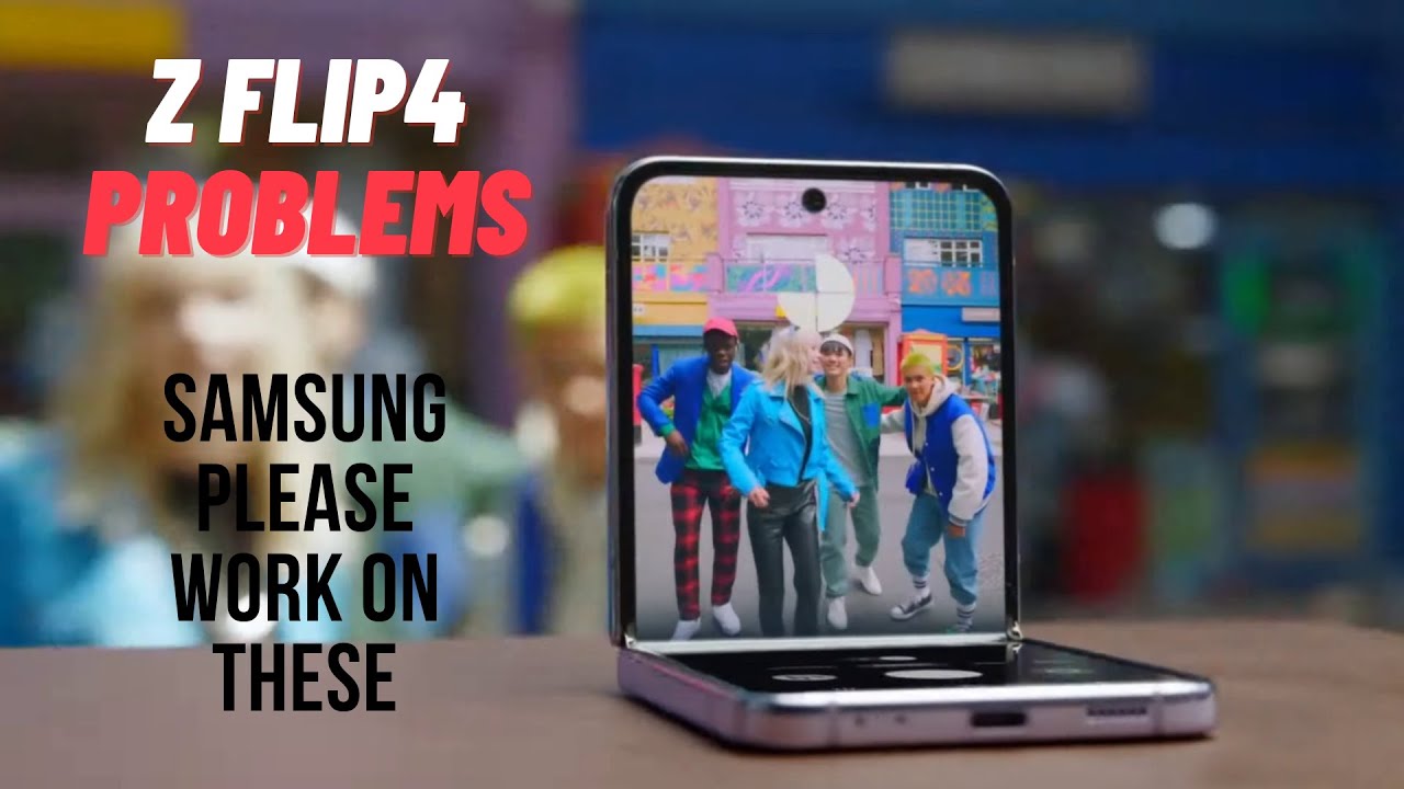 Z Flip4 Problems that Samsung Needs to be Addressed ASAP - YouTube