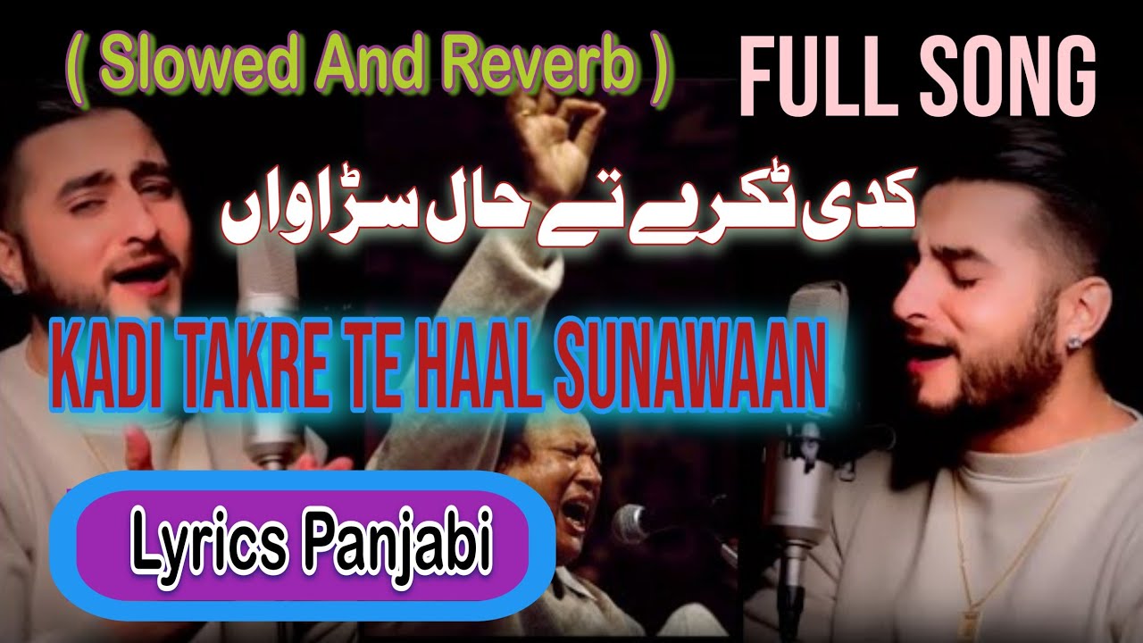 Kadi Takre Te Haal Sunawaan (lyrics) Slowed And reverb | video _ Khan ...