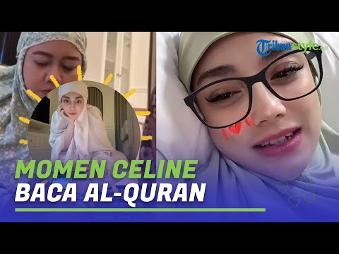 Bikin Adem, Suara Celine Evangelista saat Baca Al Quran Ditunjukkan Sahabat