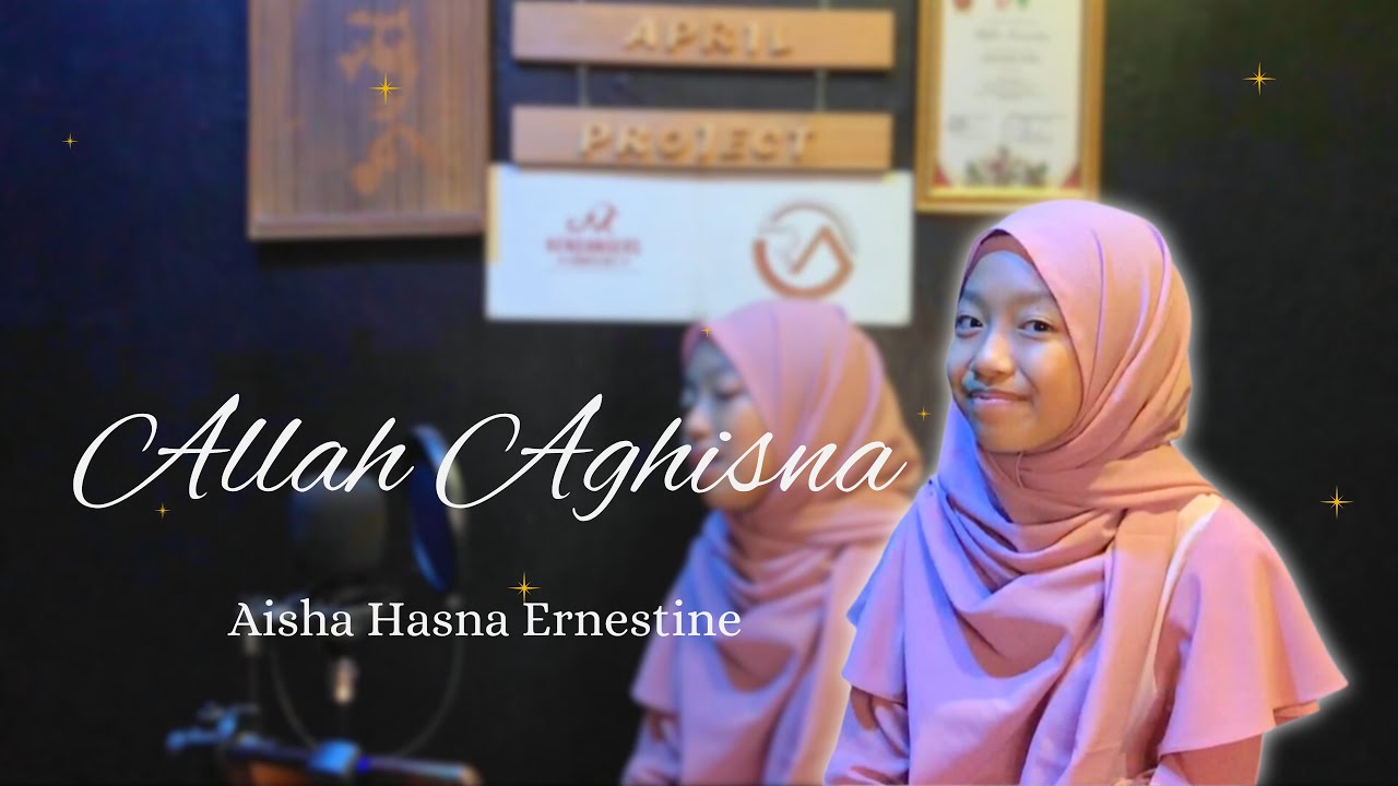 ALLAH ALLAH AGHISNA - AISHA HASNA ERNESTINE (COVER) - YouTube