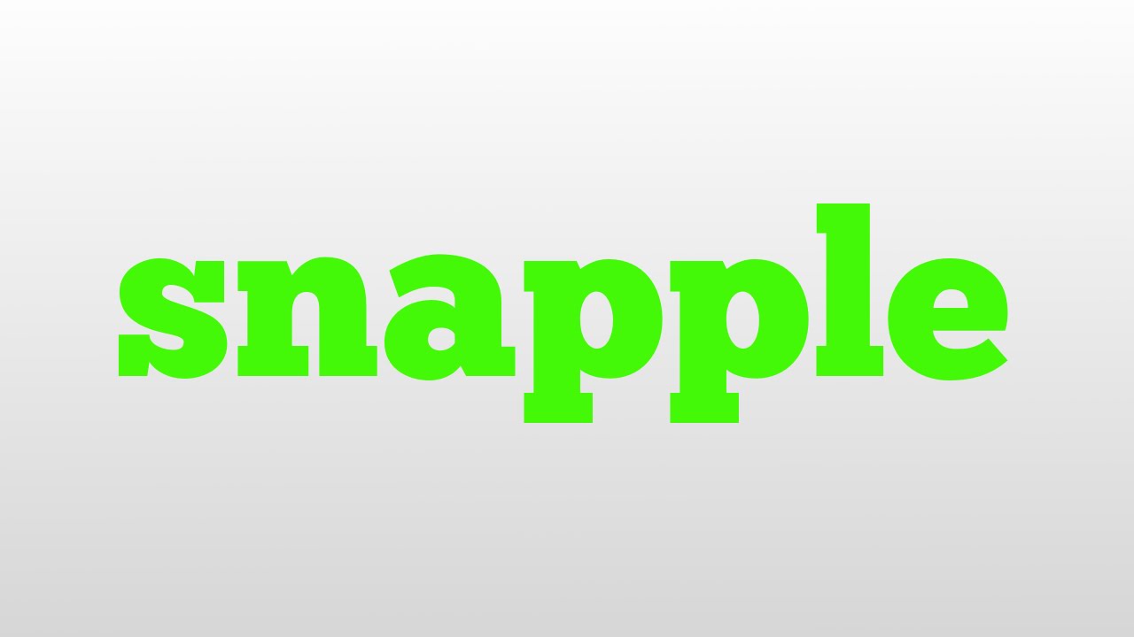 snapple meaning and pronunciation - YouTube