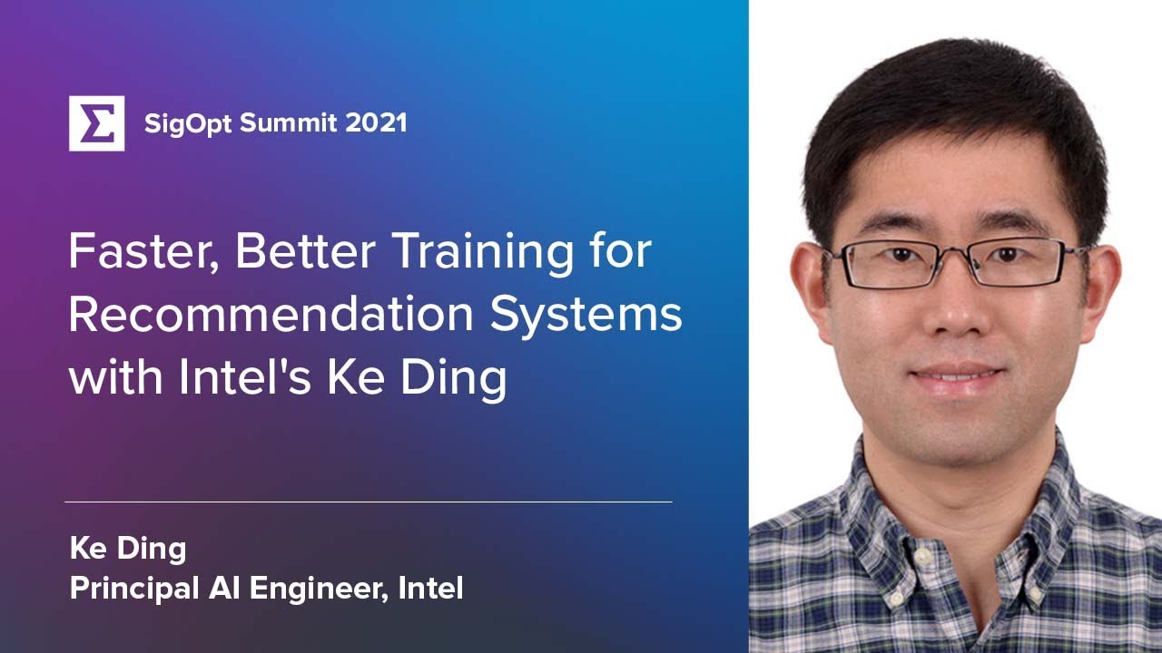 Faster, Better Training for Recommendation Systems with Intel's Ke Ding ...