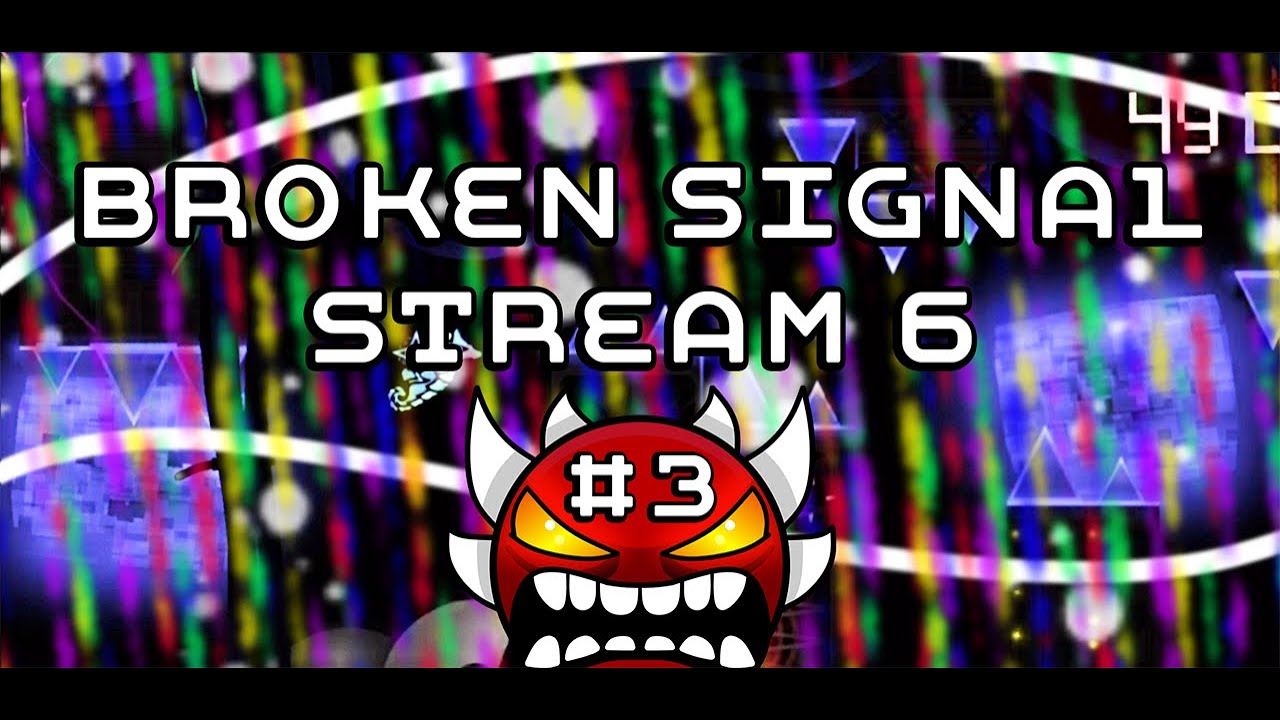 BROKEN SIGNAL | NEW HARDEST | STREAM 6 | CONSISTENCY | 67% and 59-100% ...