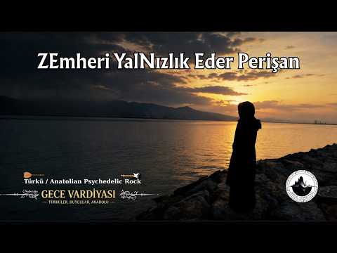 ZEmheri YalNızlık Eder Perişan  | Türkü ve Anadolu Rock | GECE VARDİYASI