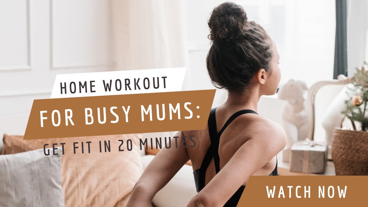 Home Workouts for Busy Moms Get Fit in 20 minutes - YouTube