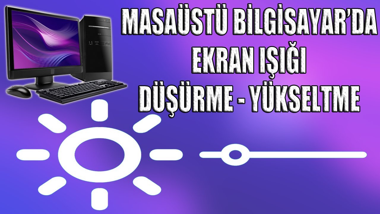 Masaüstü Bilgisayar Ekran Parlaklığı Kısma ve Yükseltme - YouTube