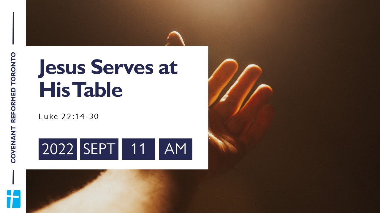 Luke 22:14-30 "Jesus Serves at His Table" - YouTube