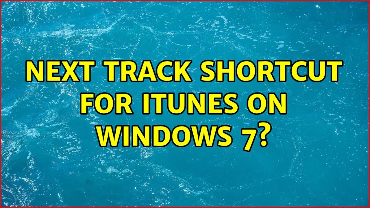 Next track shortcut for iTunes on Windows 7? (2 Solutions!!) - YouTube