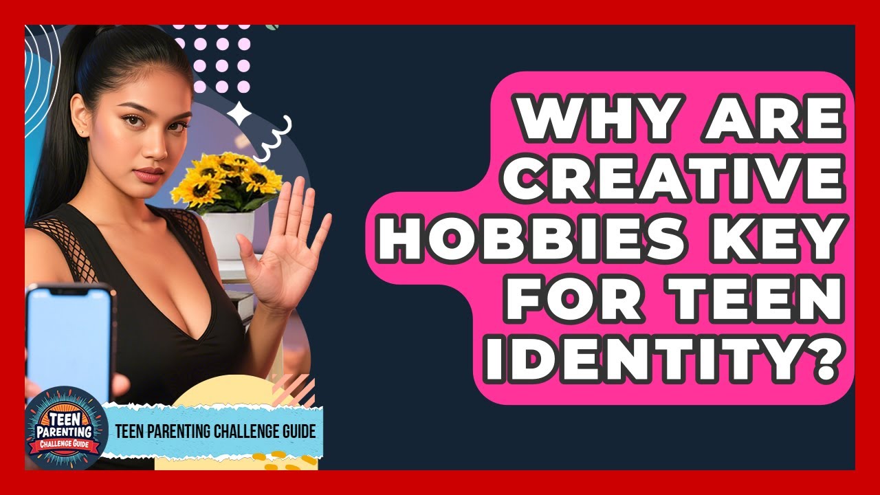 Why Are Creative Hobbies Key For Teen Identity? - Teen Parenting ...