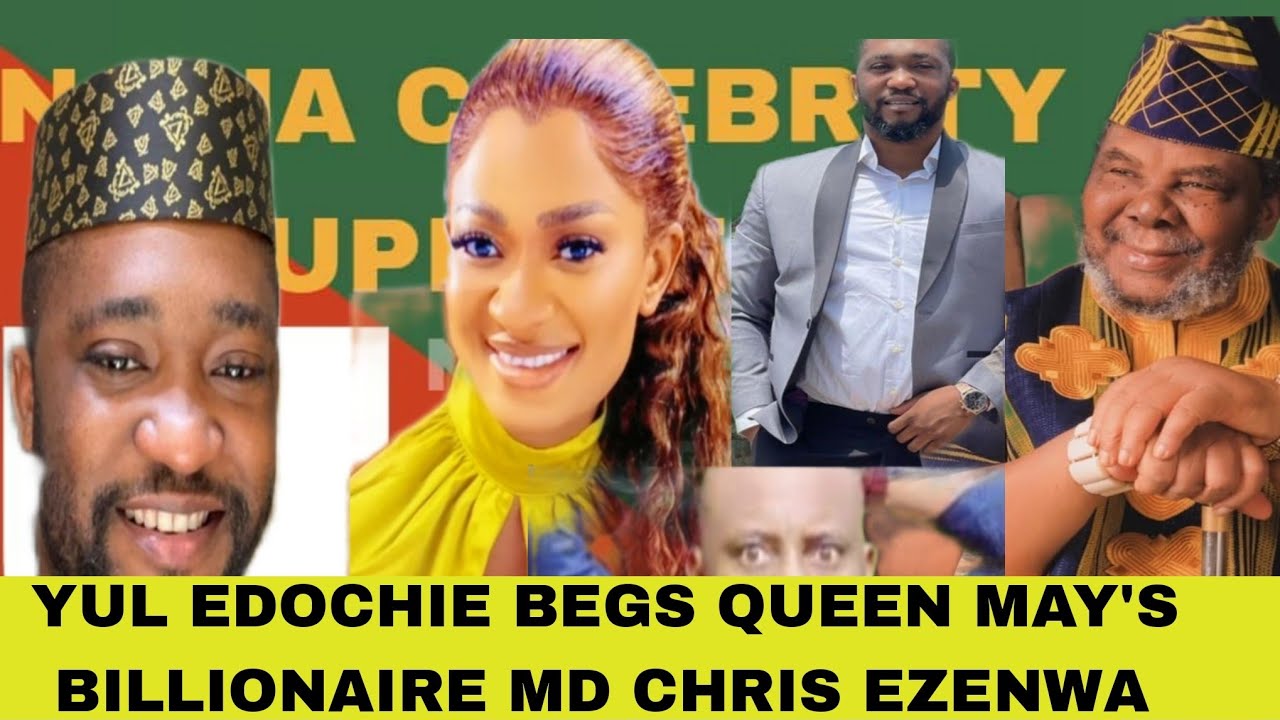 YUL EDOCHIE BEGS QUEEN MAY'S BILLIONAIRE MD CHRIS EZENWA TO HELP HIM CONVINCE QUEEN MAY - YouTube