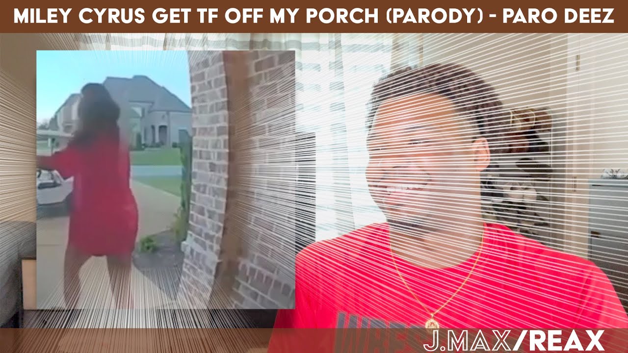 Miley Cyrus Get TF Off My Porch (Parody) - Paro Deez | REACTION - YouTube