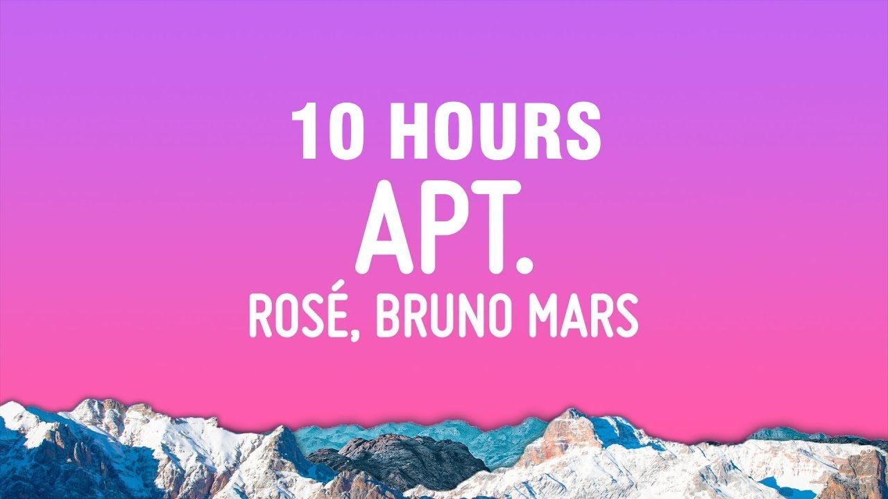 [10 HOURS] ROSÉ & Bruno Mars - APT. (Lyrics) - YouTube Music