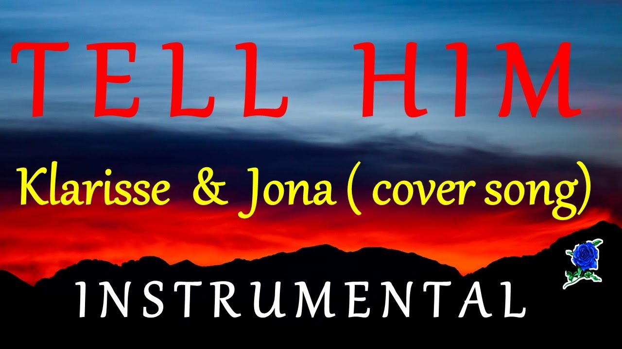 TELL HIM - KLARISSE AND JONA COVER SONG (Celine and Barbara ...