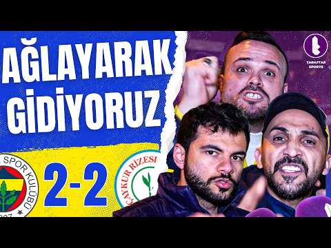AĞLAYARAK GİDİYORUZ.. | Fenerbahçe 2-2 Ç.Rizespor | Maç Sonu Taraftar Sports