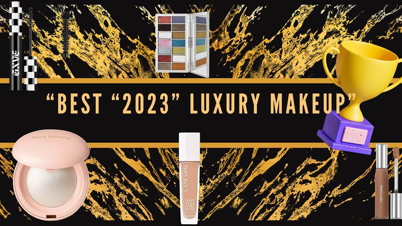 “Best “2023” Luxury Makeup Products - YouTube