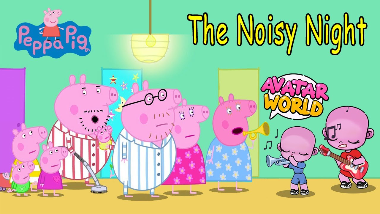 The Noisy Night in Avatar World | Peppa Pig | Full Episode - YouTube