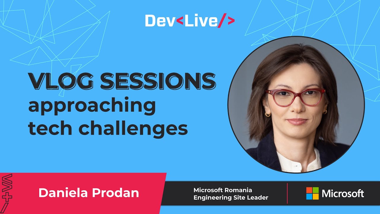 DevLive with Daniela Prodan, Microsoft Romania Engineering Site Leader ...