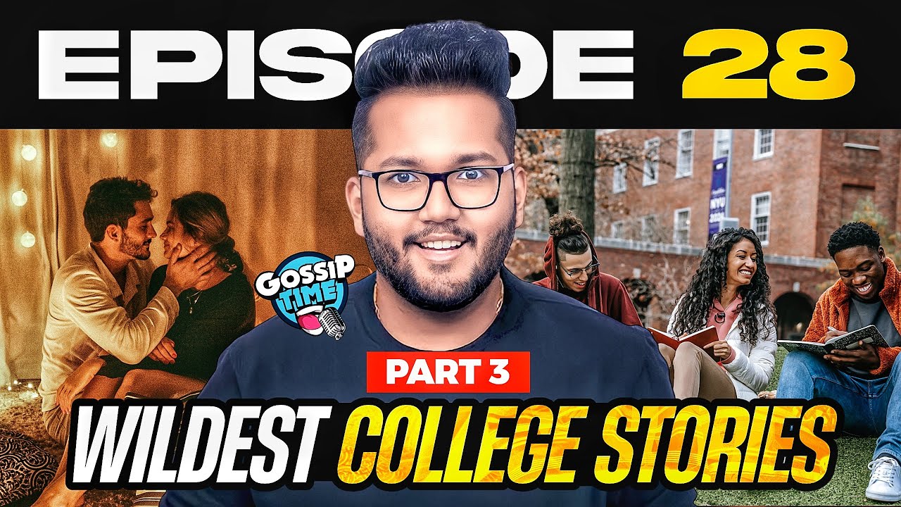 🔴WILDEST COLLEGE STORIES PART 3 | Gossip Time Podcast Ep 28 FT. GANG ...