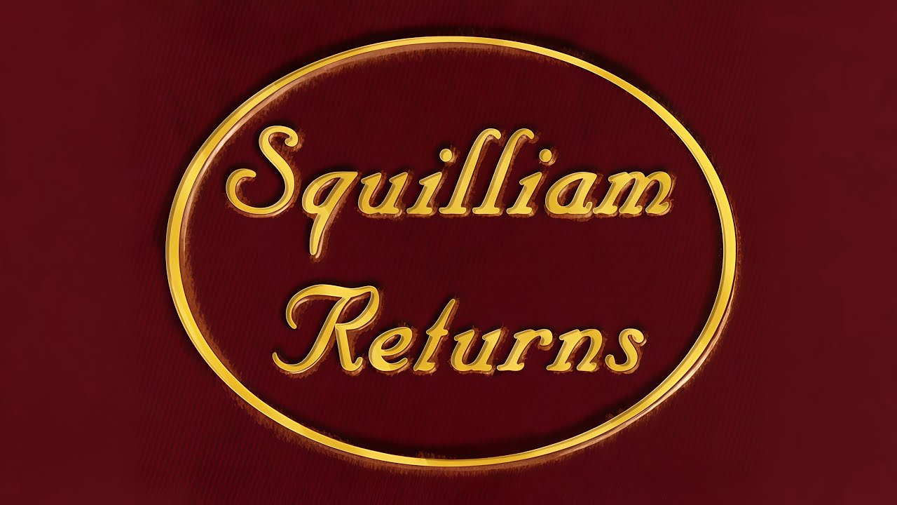 Squilliam Returns (widescreen title card) {Merriwether Williams version ...