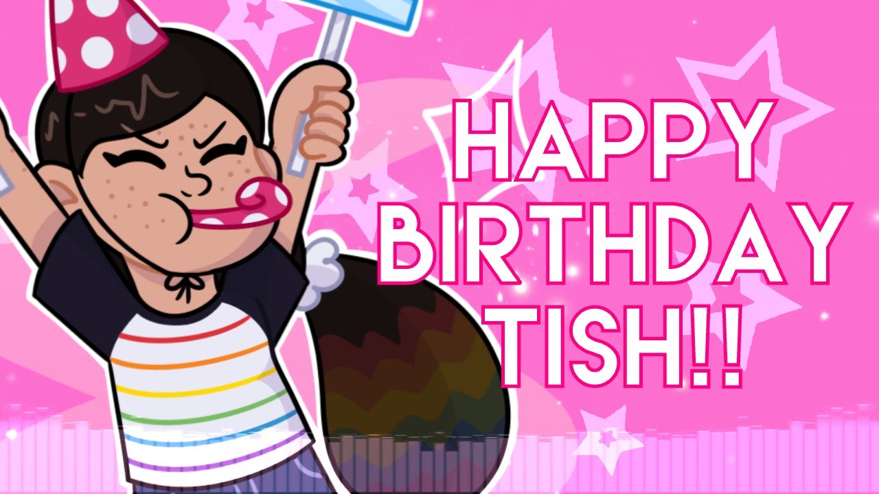 HAPPY BDAY TISH!!!💖🎉 - YouTube
