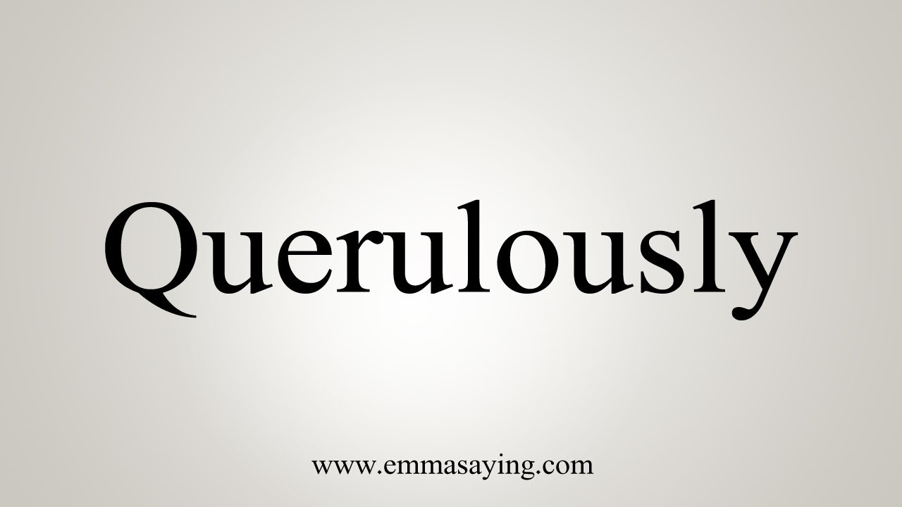 Querulous Meaning