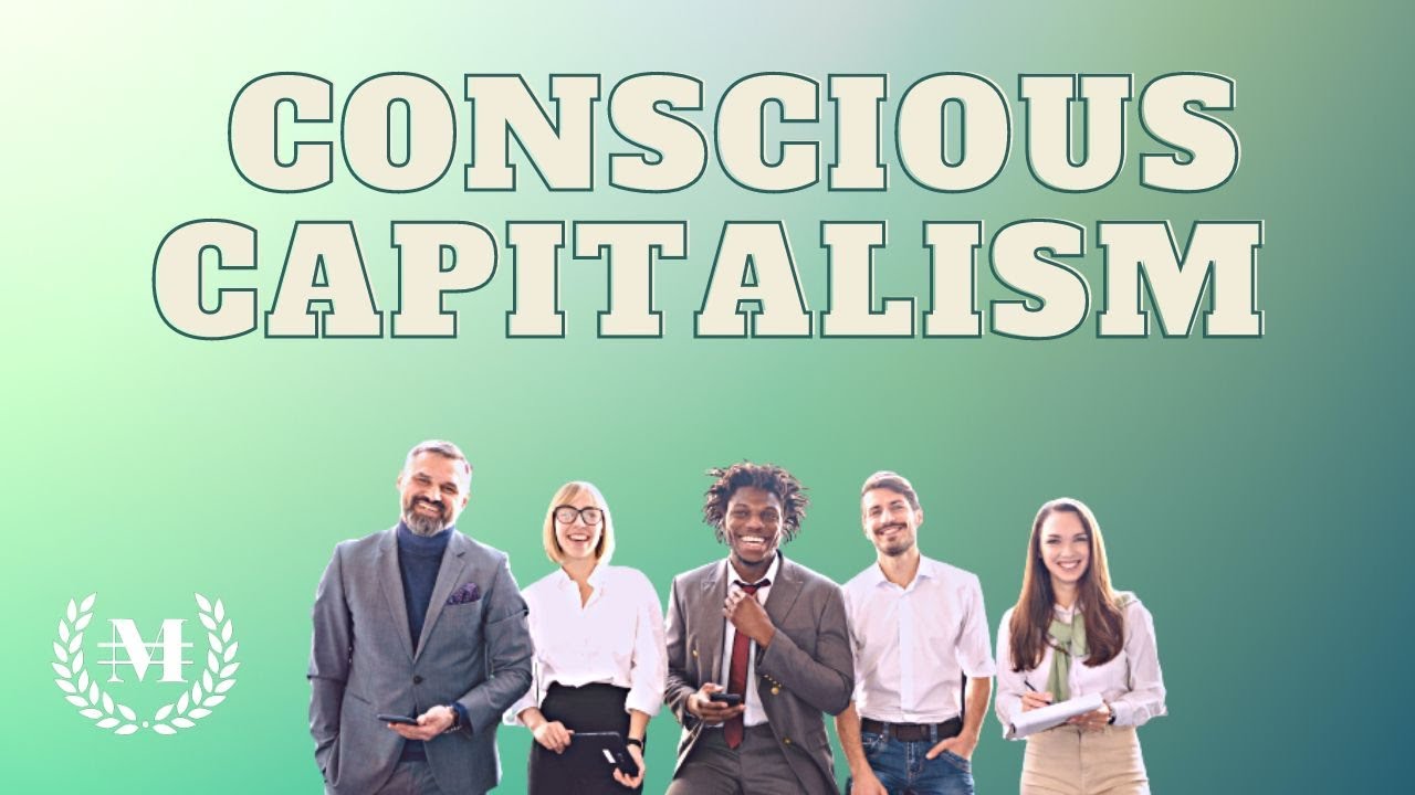 10 Reasons Why Conscious Capitalism is Better - YouTube