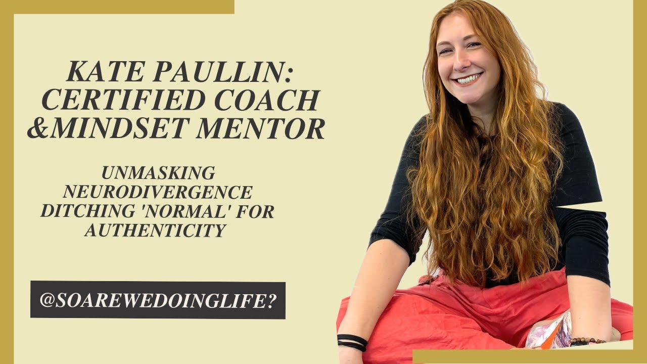 Unmasking Neurodivergence Ditching 'Normal' for Authenticity with Kate ...