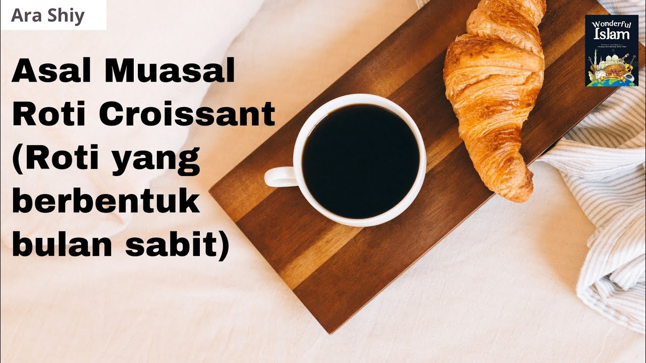 Asal Muasal Roti Croissant (Roti berbentuk bulan sabit) | Wonderful ...