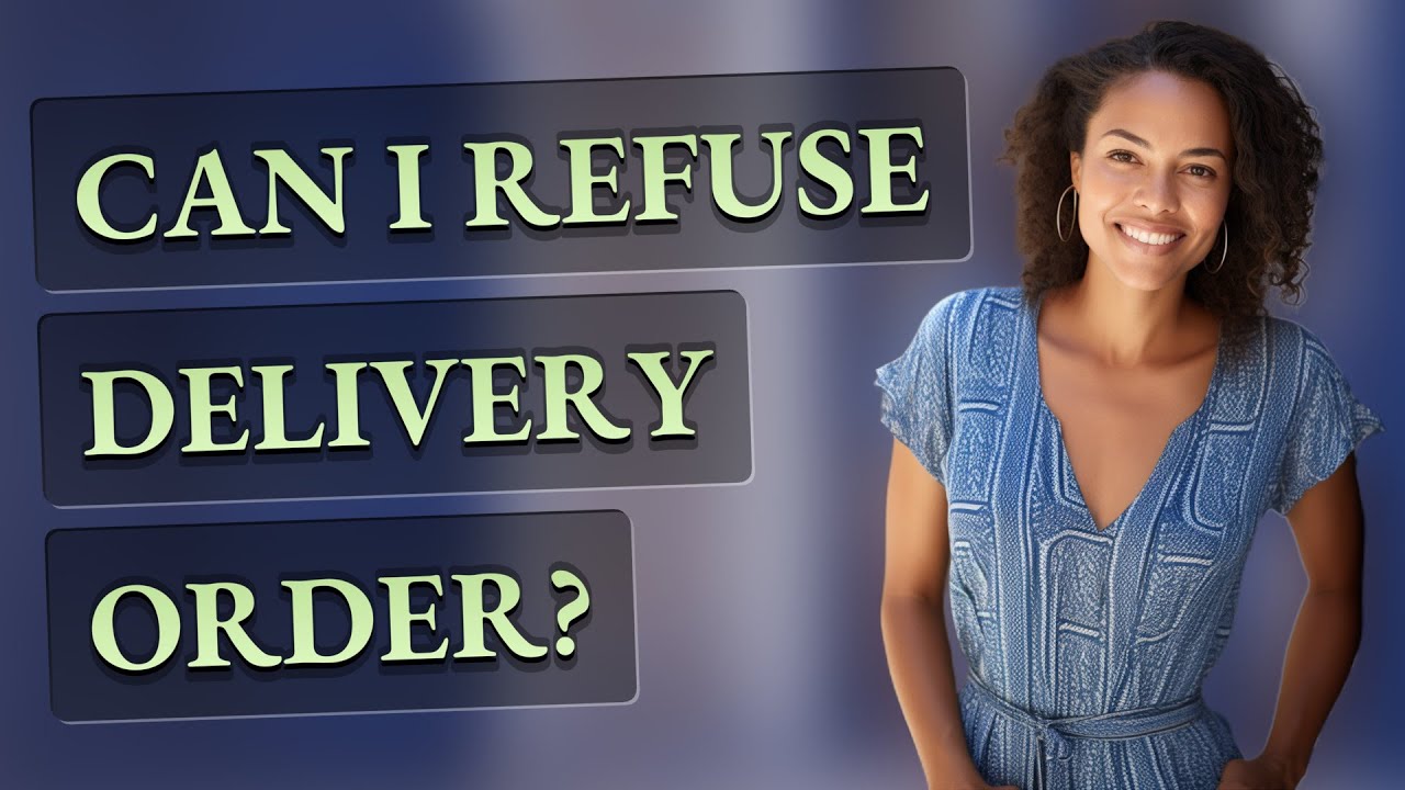 Can I refuse delivery order? - YouTube